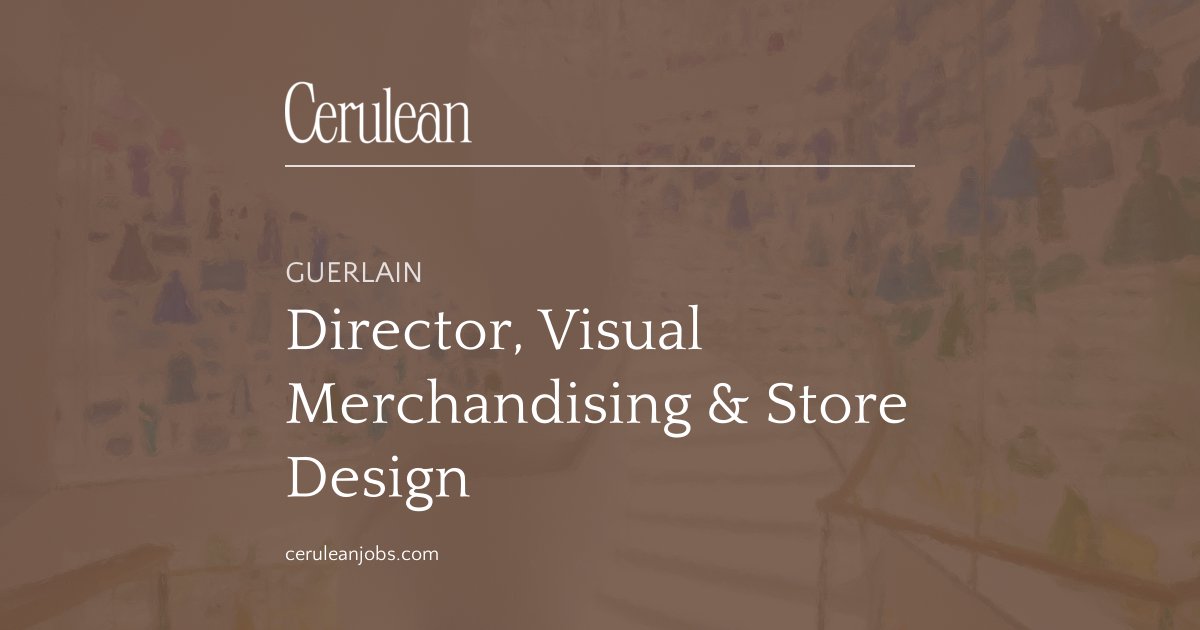 Guerlain Director, Visual Merchandising & Store Design – New York ...