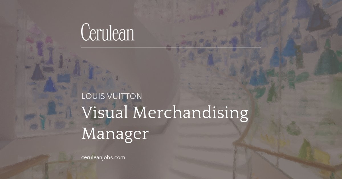 Louis Vuitton Visual Merchandising Manager – Florence – Cerulean