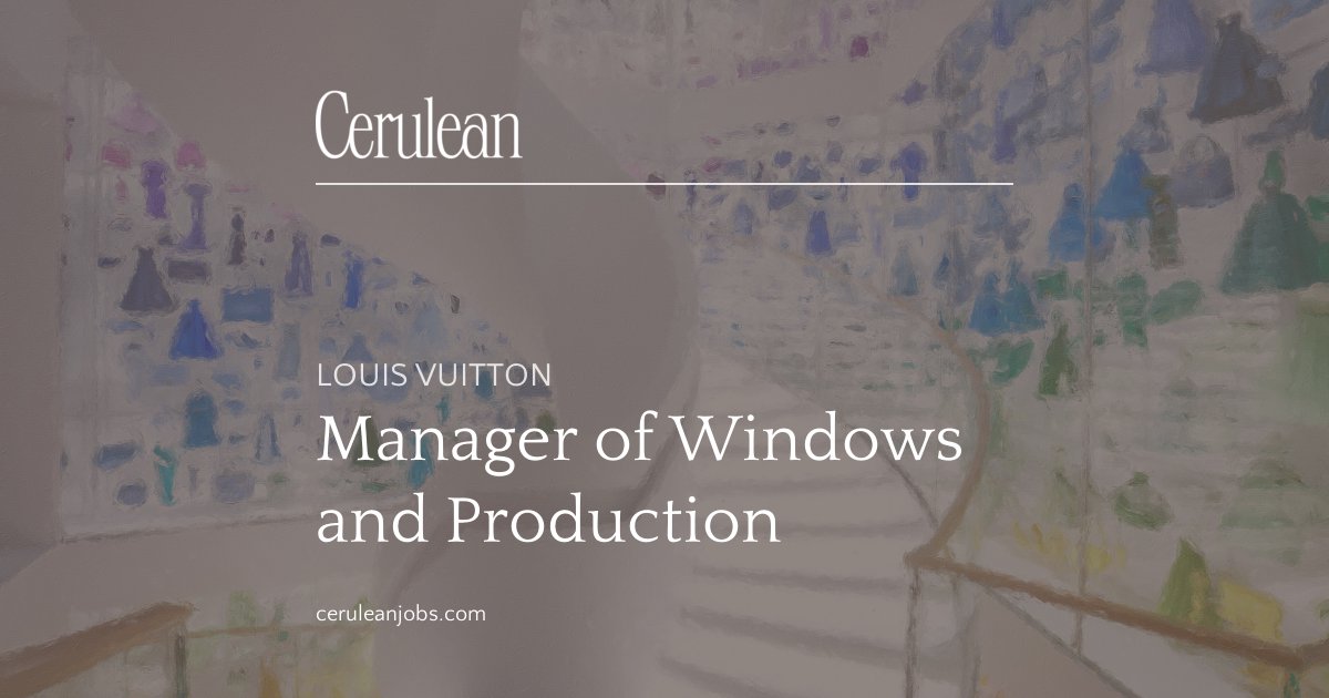 Louis Vuitton Manager of Windows and Production – New York – Cerulean